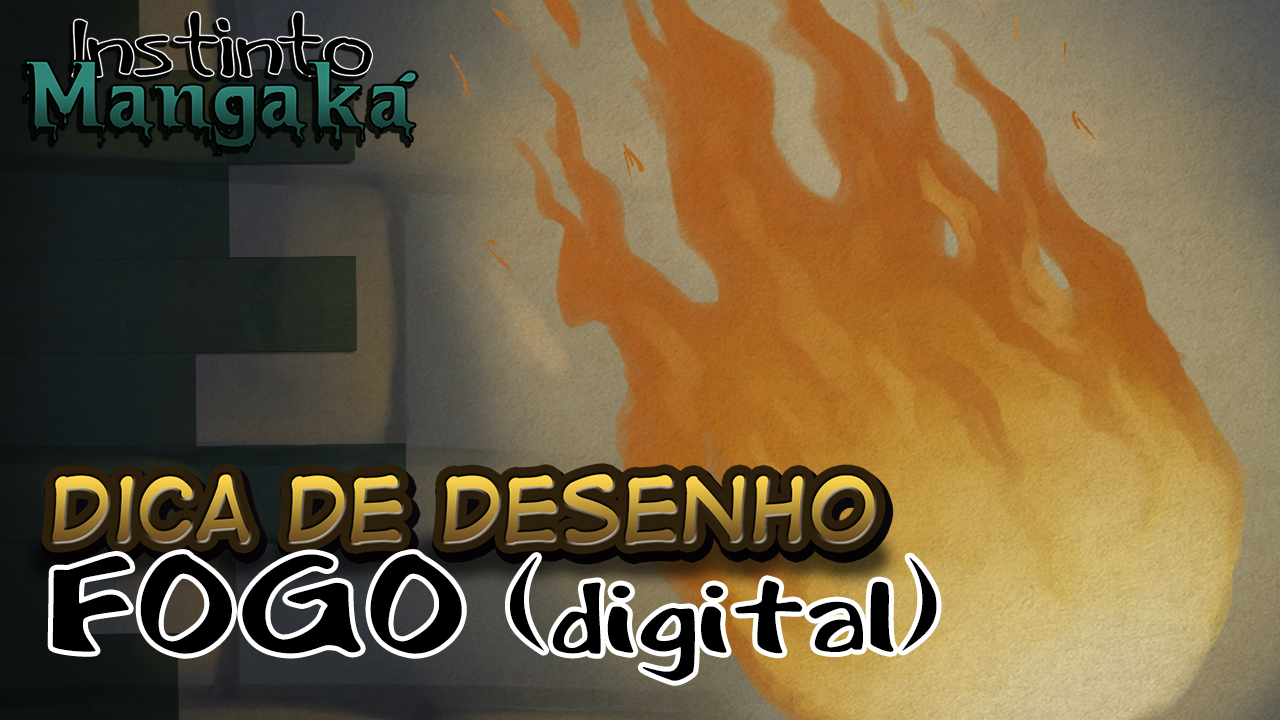 Fogo digital | Dica de Desenho - Instinto Mangaka